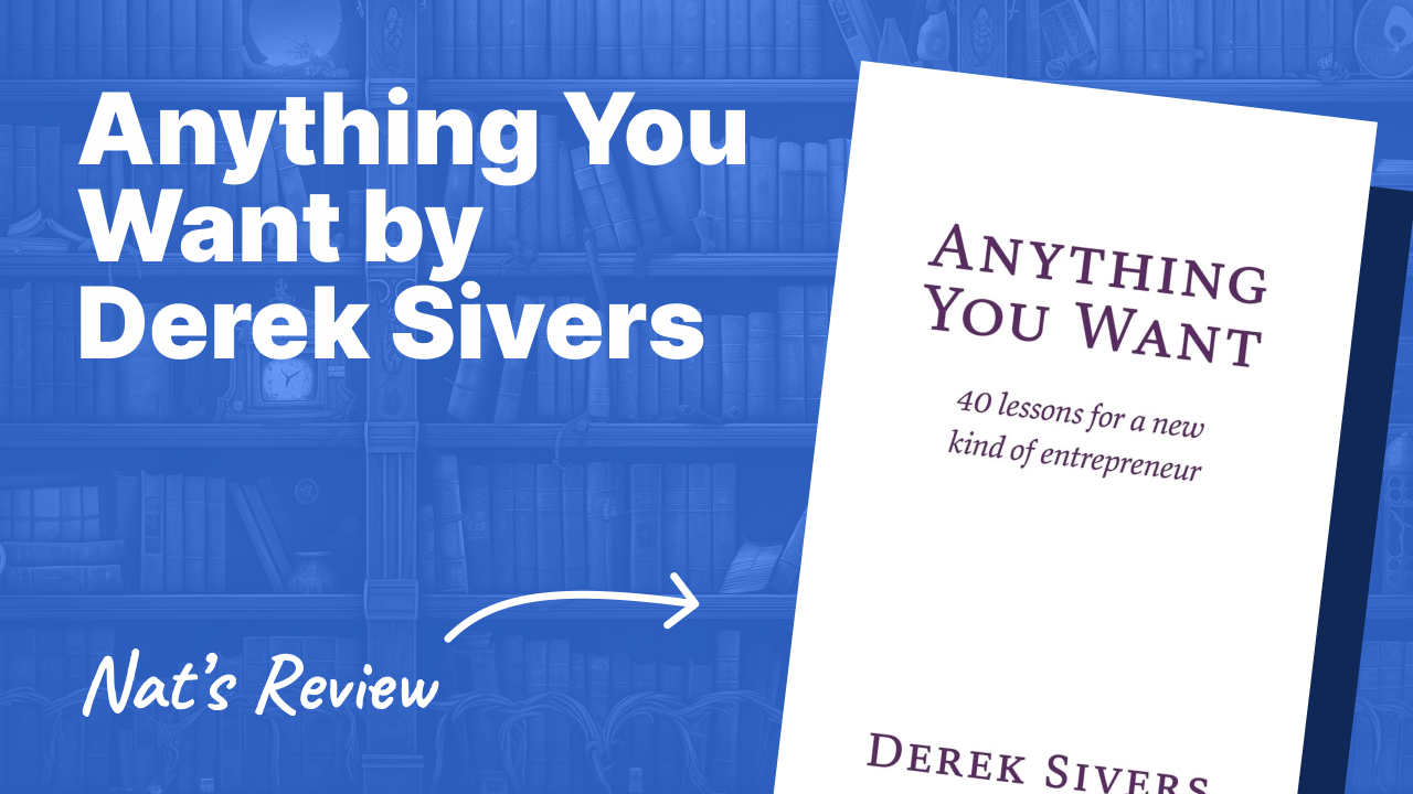 Anything You Want by Derek Sivers: Notes and Review | Nat Eliason
