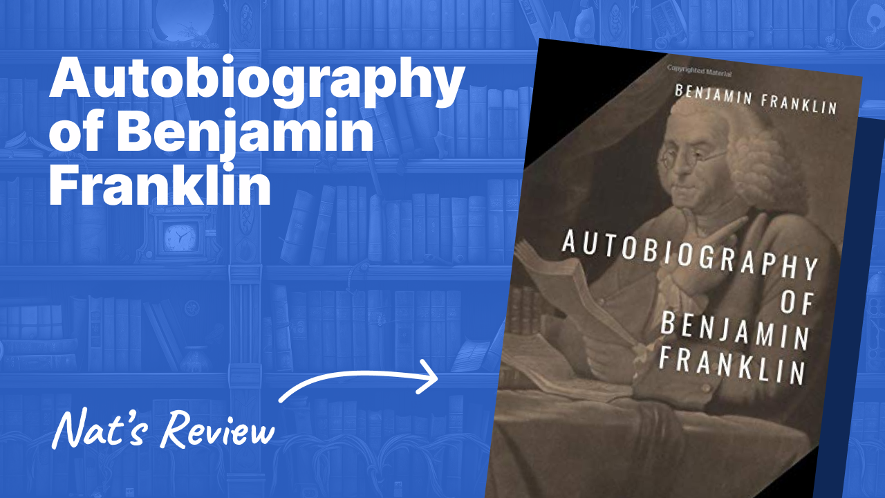 The Autobiography of Benjamin Franklin by : Notes and Review | Nat Eliason