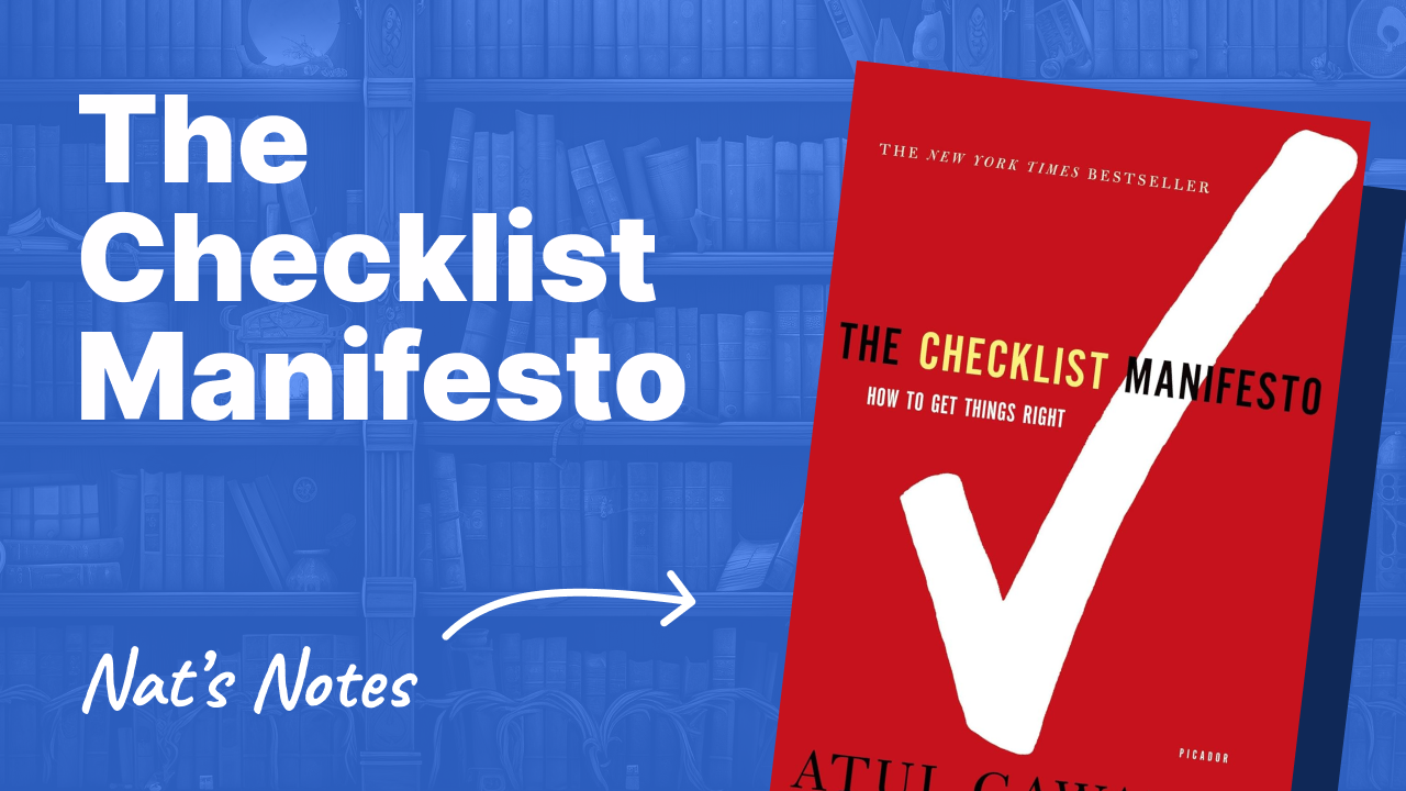The Checklist Manifesto by Atul Gawande: Notes and Review | Nat Eliason