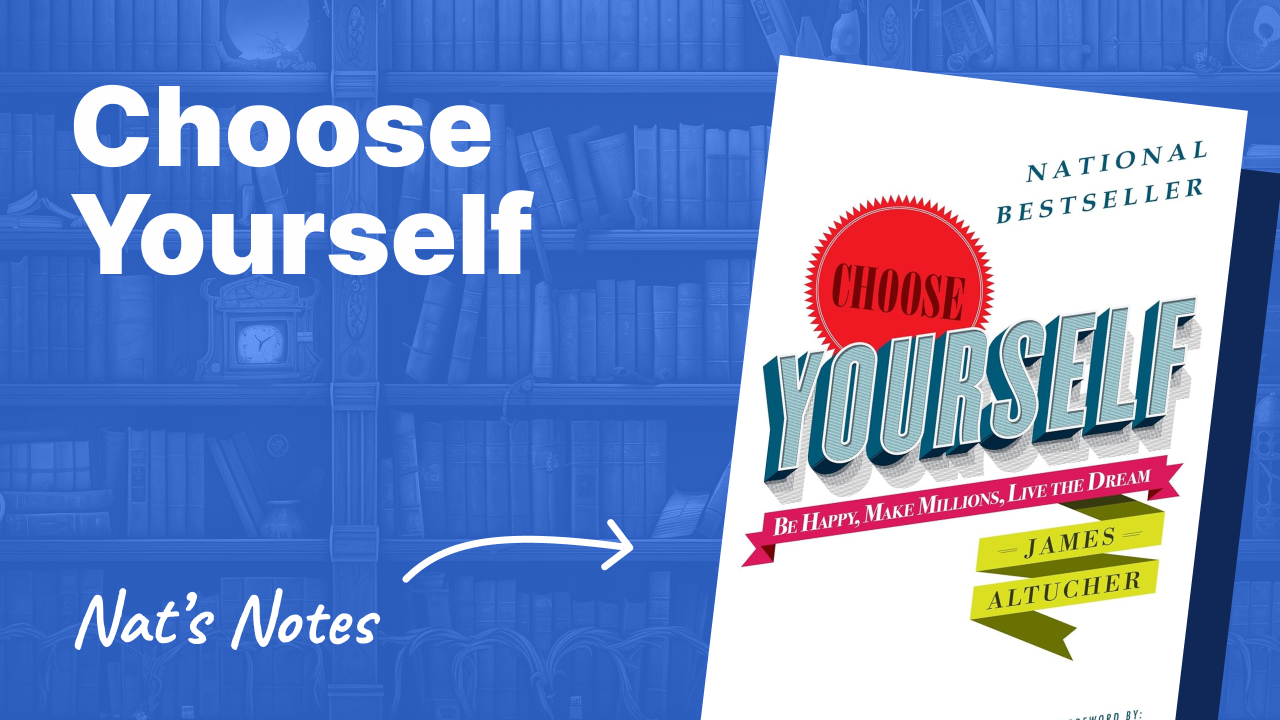 Choose Yourself by James Altucher: Notes and Review | Nat Eliason