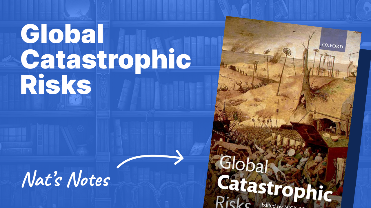 Global Catastrophic Risks by Nick Bostrom: Notes and Review | Nat Eliason