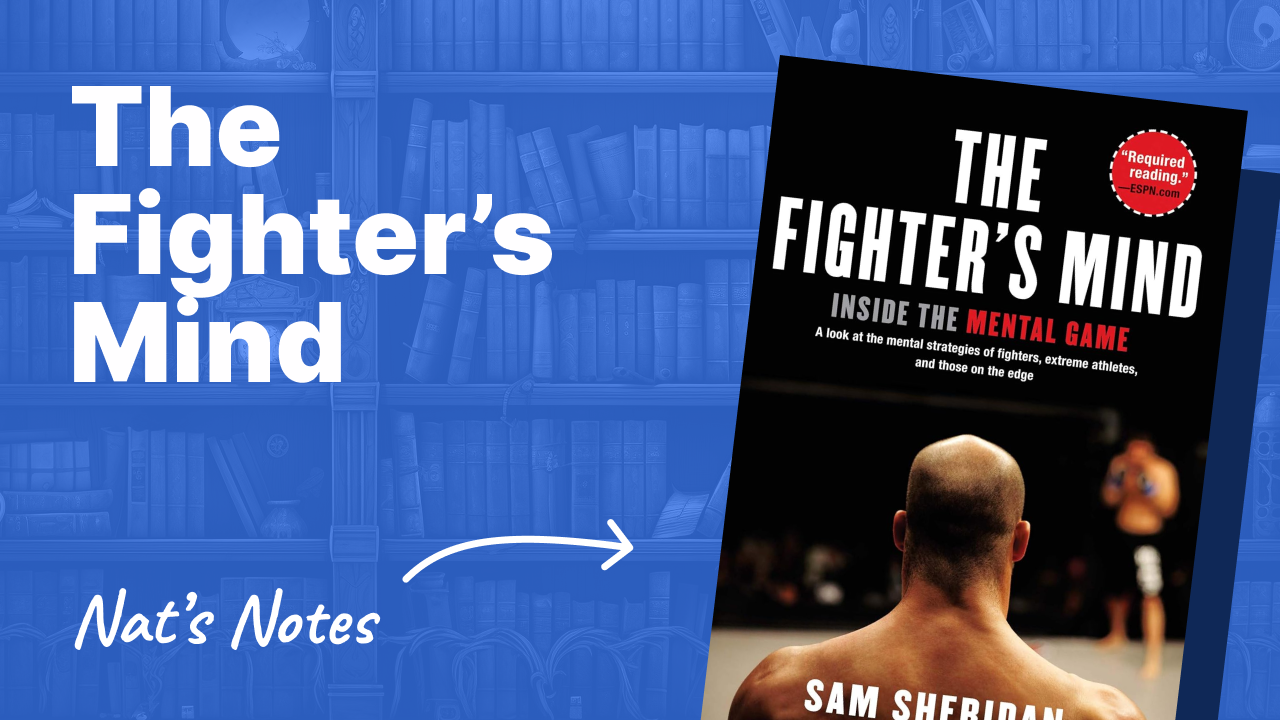 The Fighter's Mind by Sam Sheridan: Notes and Review | Nat Eliason