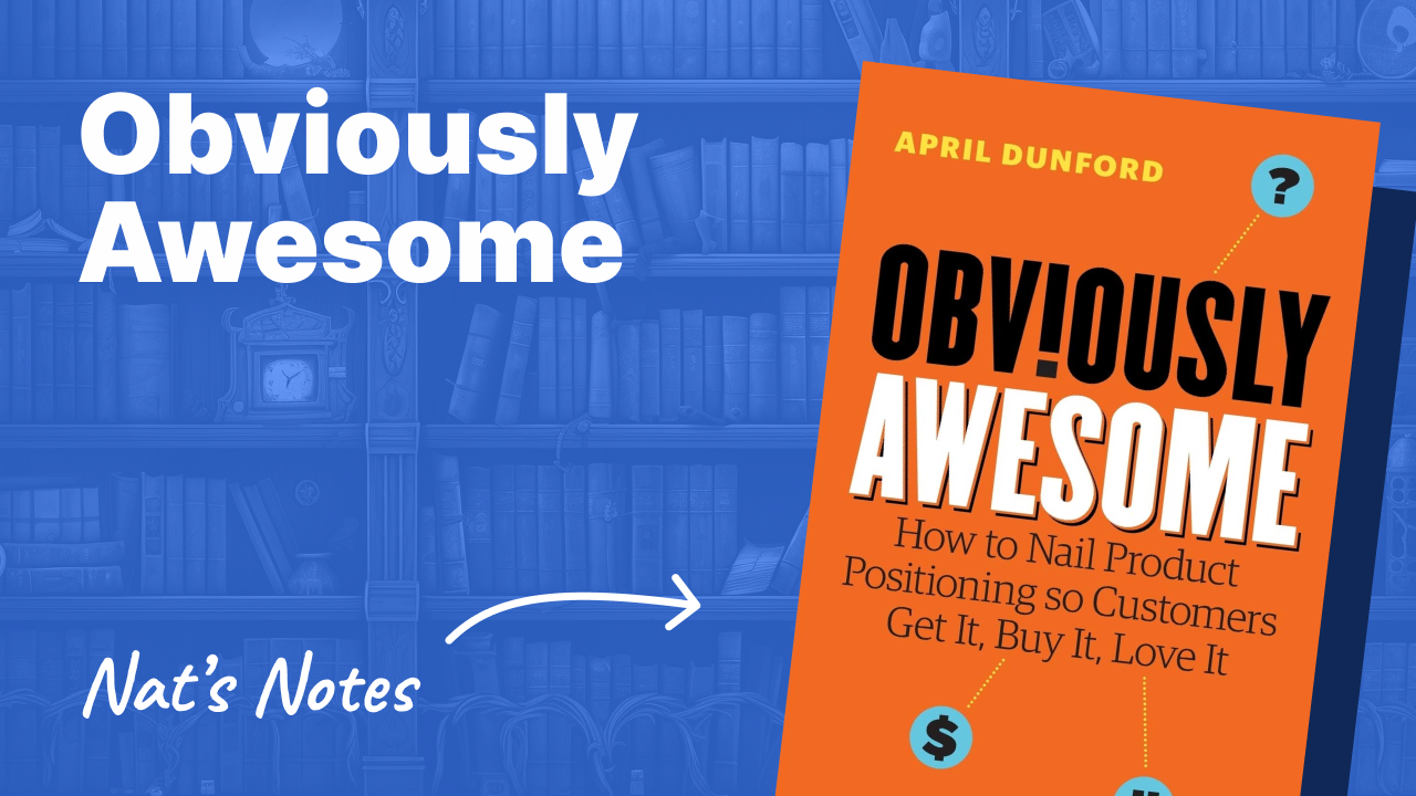Obviously Awesome by April Dunford: Notes and Review | Nat Eliason