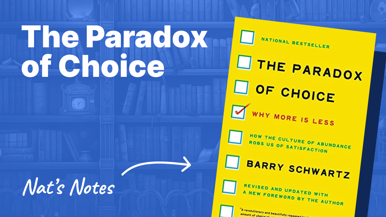 The Paradox of Choice by Barry Schwartz: Notes and Review | Nat Eliason