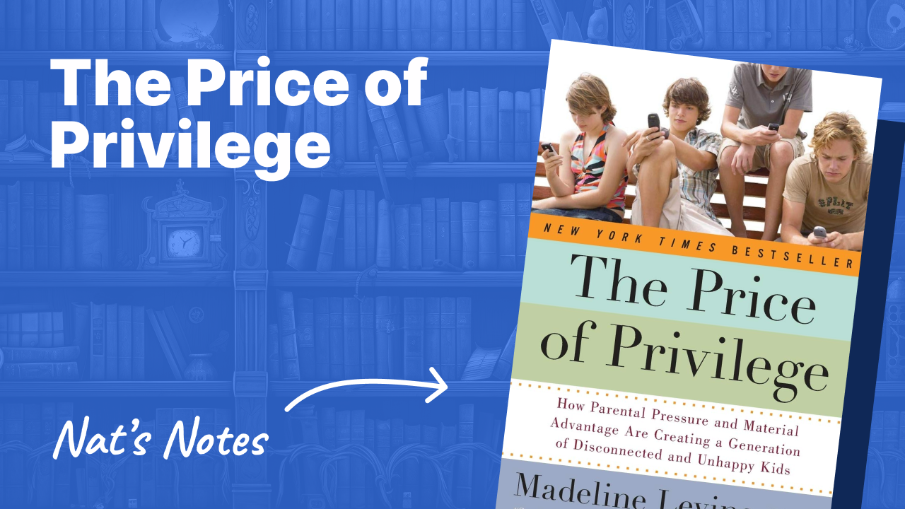 The Price of Privilege by Madeline Levine: Notes and Review | Nat Eliason