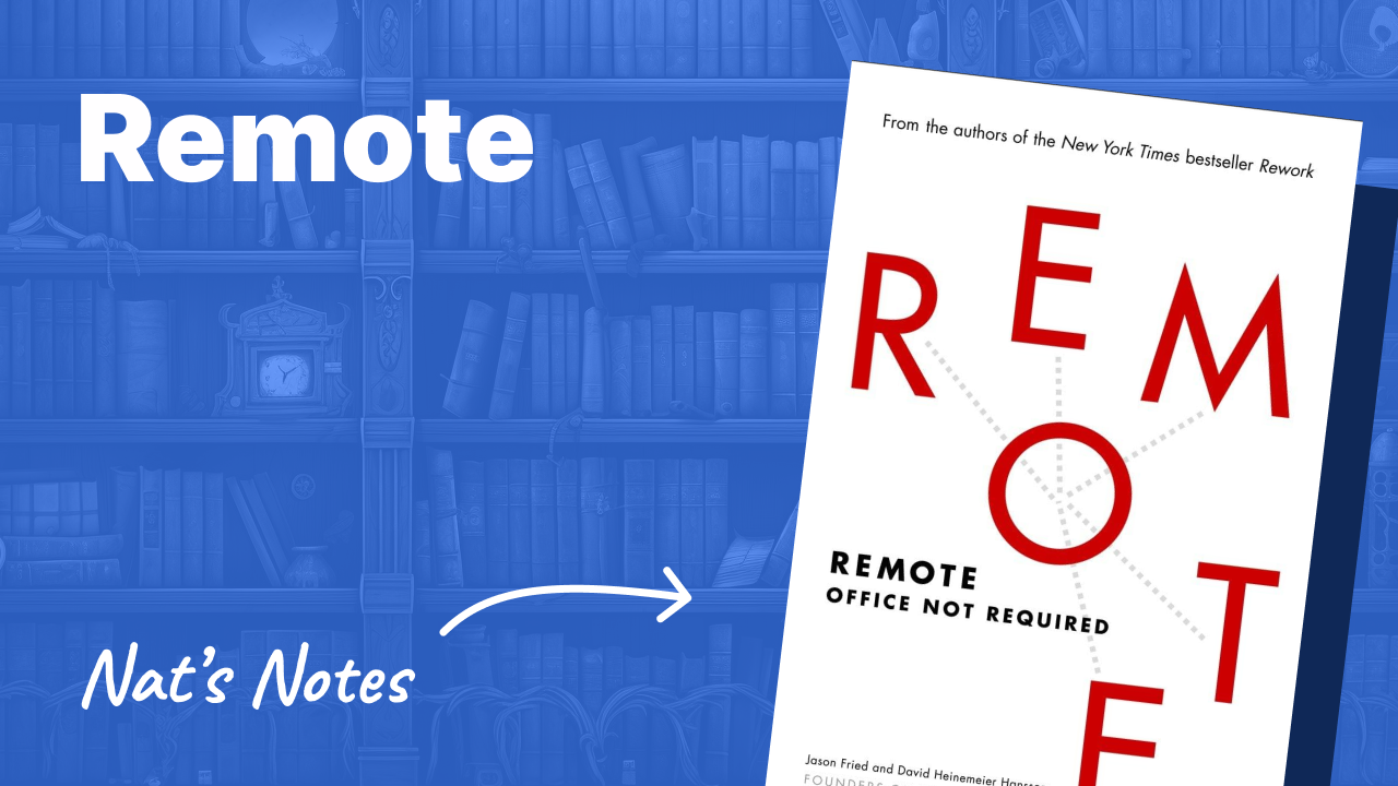 Remote by Jason Fried: Notes and Review | Nat Eliason