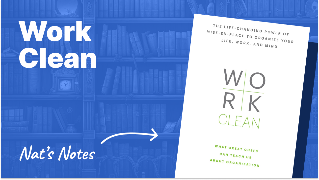Work Clean (Everything in its Place) | Nat Eliason | Nat Eliason
